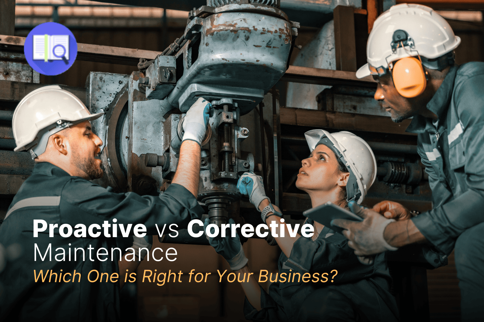 Proactive vs Corrective Maintenance - FieldEx